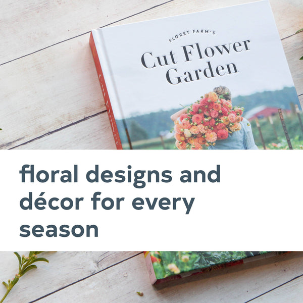 Floret Farm's Cut Flower Garden by Erin Benzakein with Julie Chair ...